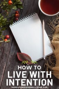 How to Live Intentionally : A Primer - Homespun Seasonal Living