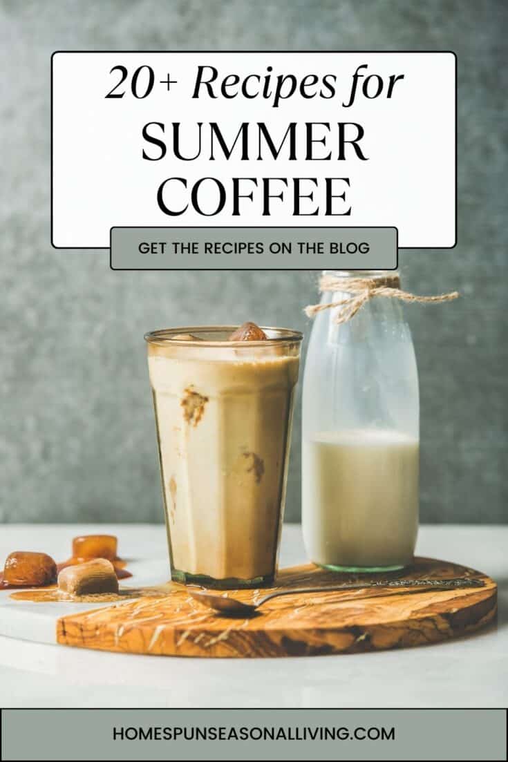 20 Summer Coffee Drink Recipes to Beat the Heat - Homespun Seasonal Living